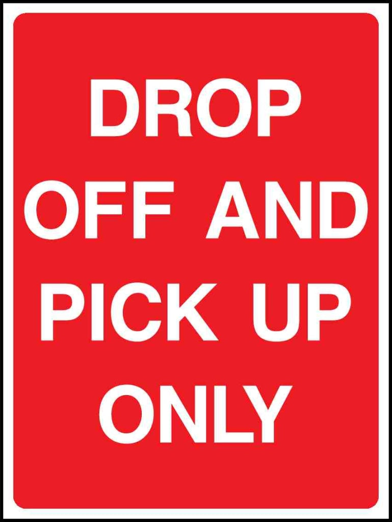 DROP OFF AND PICK UP ONLY| Parking Safety Sign
